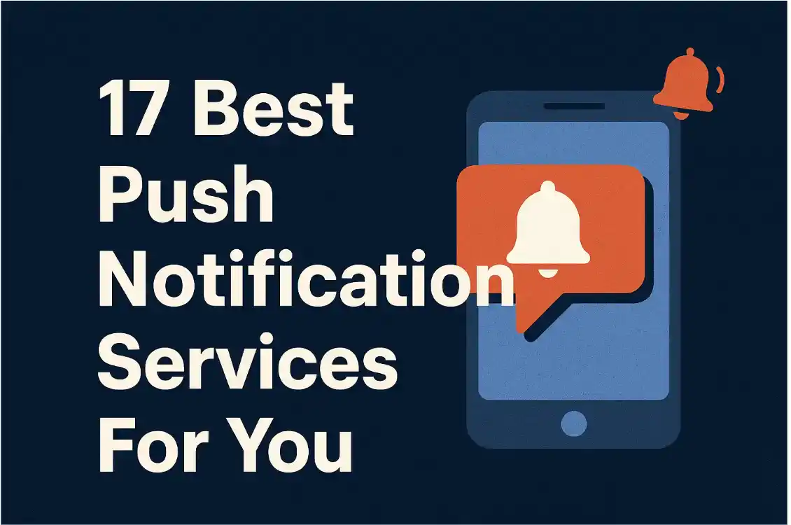17 Best Push Notification Services & Platforms In 2025